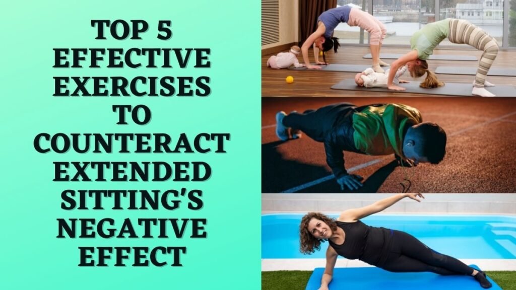 Top 5 effective exercises to counteract extended sitting's negative effect
